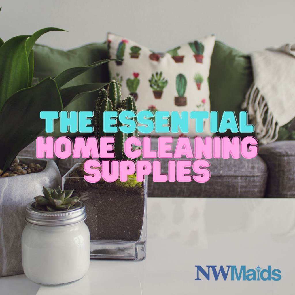Your Ultimate Cleaning Supplies Guide | NW Maids