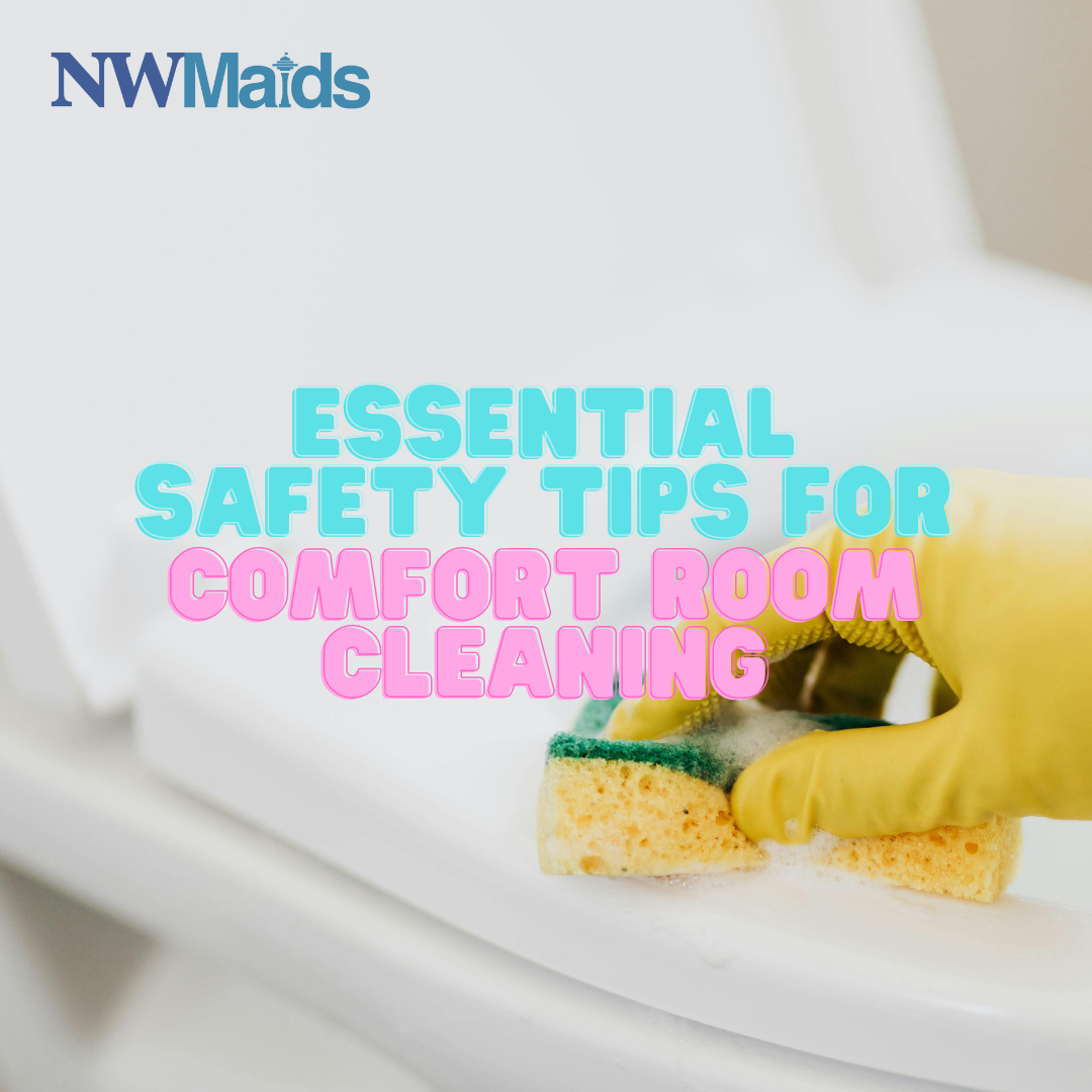 Essential Safety Tips for Comfort Room Cleaning | NW Maids
