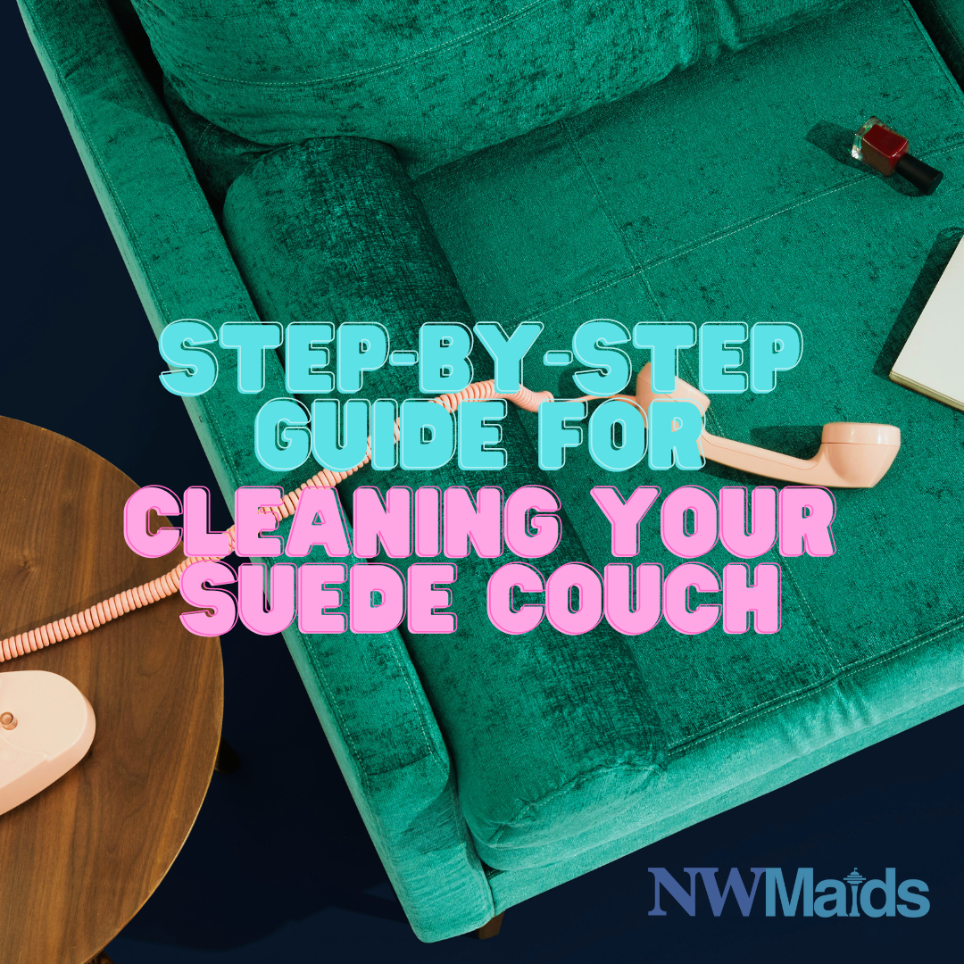 A Comprehensive Guide to Cleaning Your Suede Couch | NW Maids